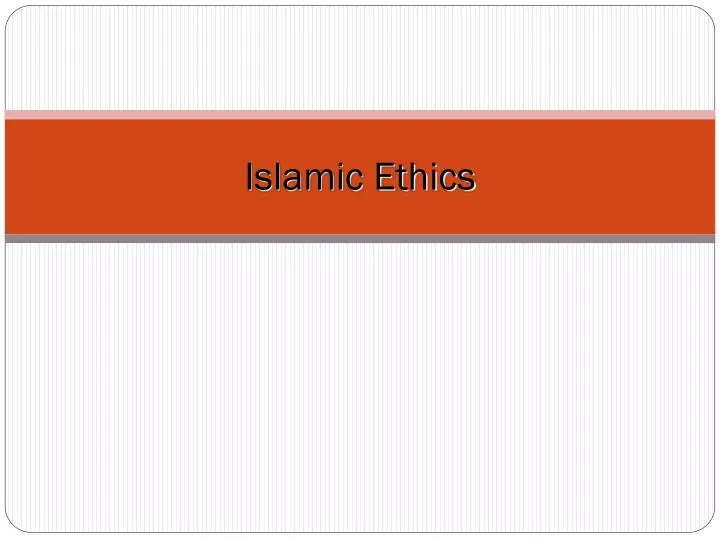 PPT - Islamic Ethics PowerPoint Presentation, free download - ID:2222737