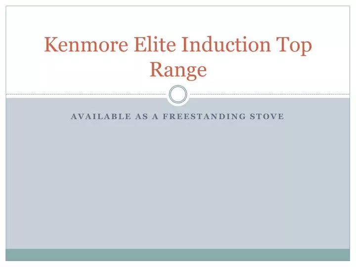 PPT - Kenmore Elite Induction Top Range PowerPoint Presentation, free ...