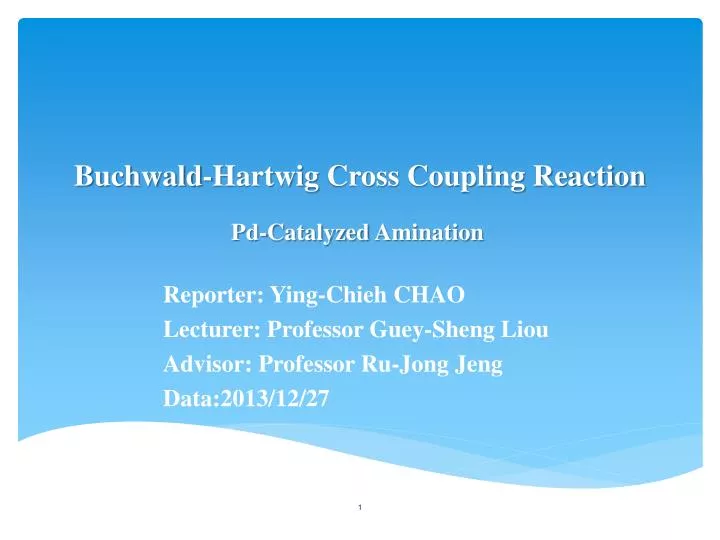 PPT - Buchwald- Hartwig Cross Coupling Reaction PowerPoint Presentation ...
