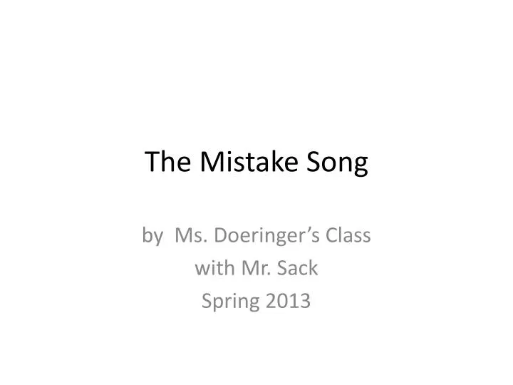 PPT - The Mistake Song PowerPoint Presentation, free download - ID:2225486