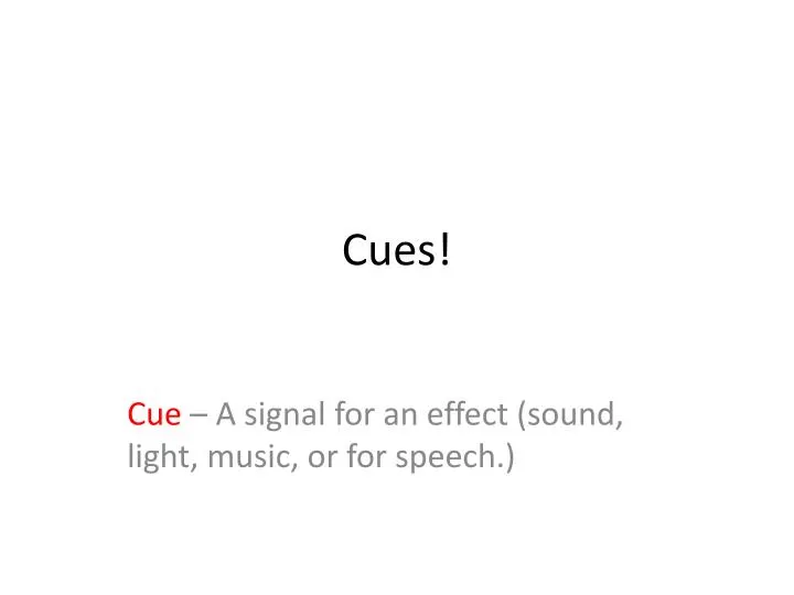 PPT - Cues ! PowerPoint Presentation, free download - ID:2225620