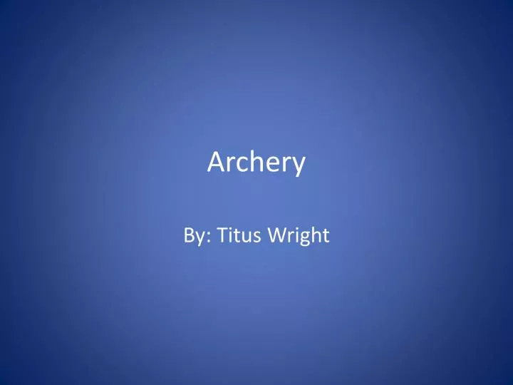 PPT - Archery PowerPoint Presentation, free download - ID:2226240