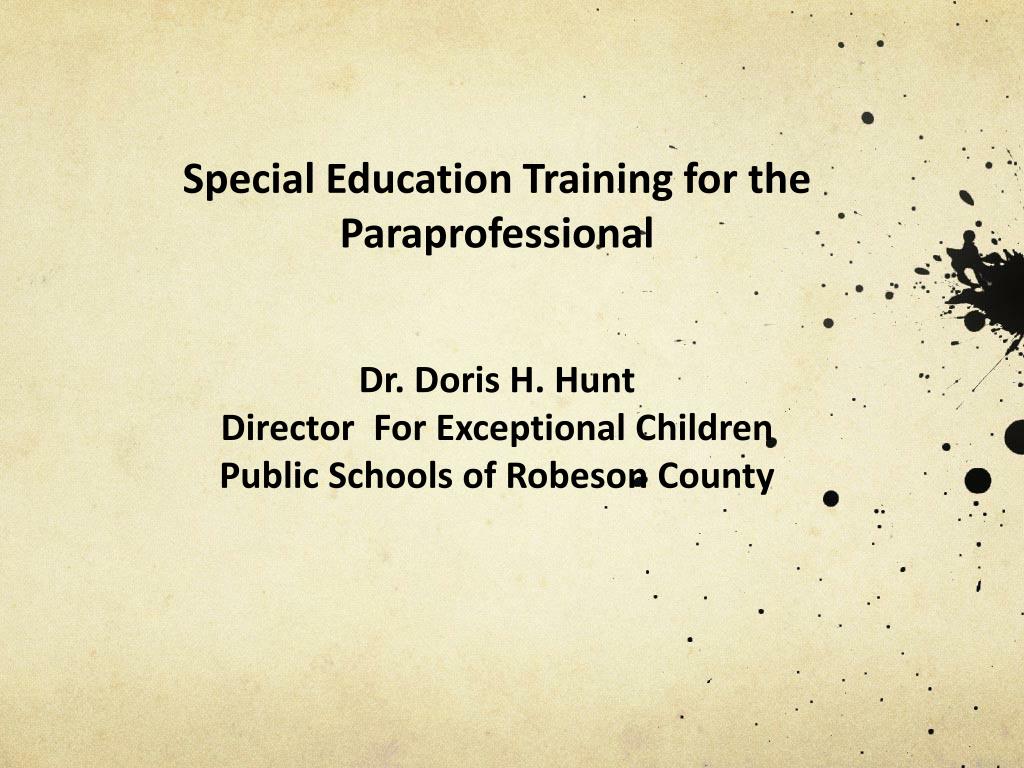 PPT - Special Education Training for the Paraprofessional Dr. Doris H ...
