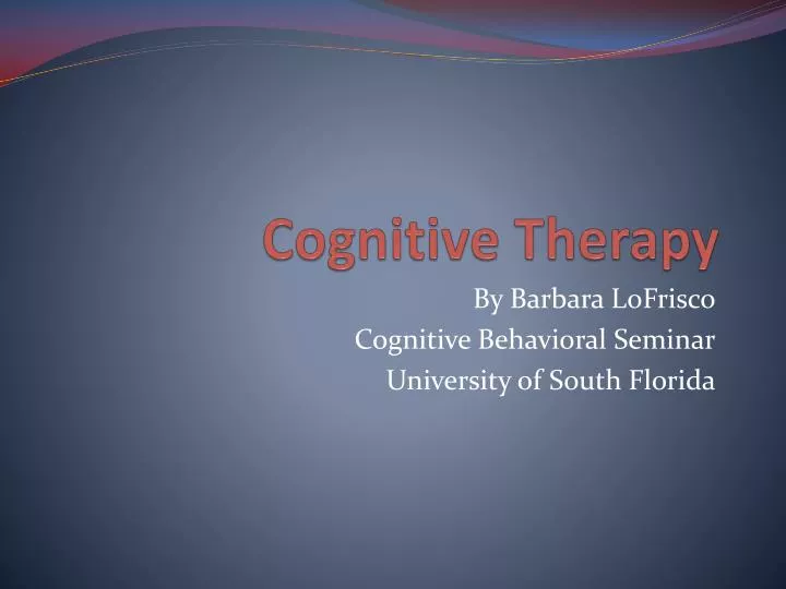 PPT - Cognitive Therapy PowerPoint Presentation, free download - ID:2228511