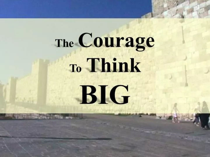 PPT - The Courage To Think Big PowerPoint Presentation, free download ...