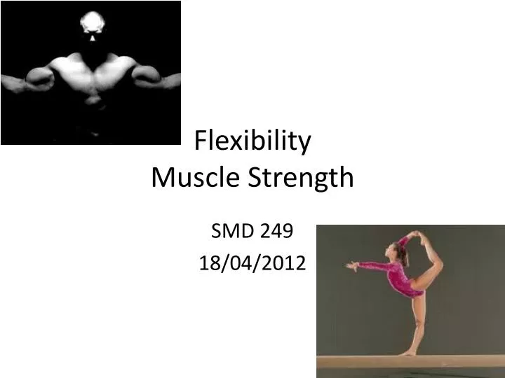PPT - Flexibility Muscle Strength PowerPoint Presentation, free ...