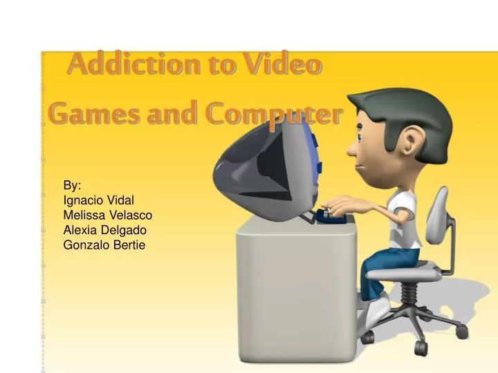 PPT - Addiction to Video Games and Computer PowerPoint Presentation ...