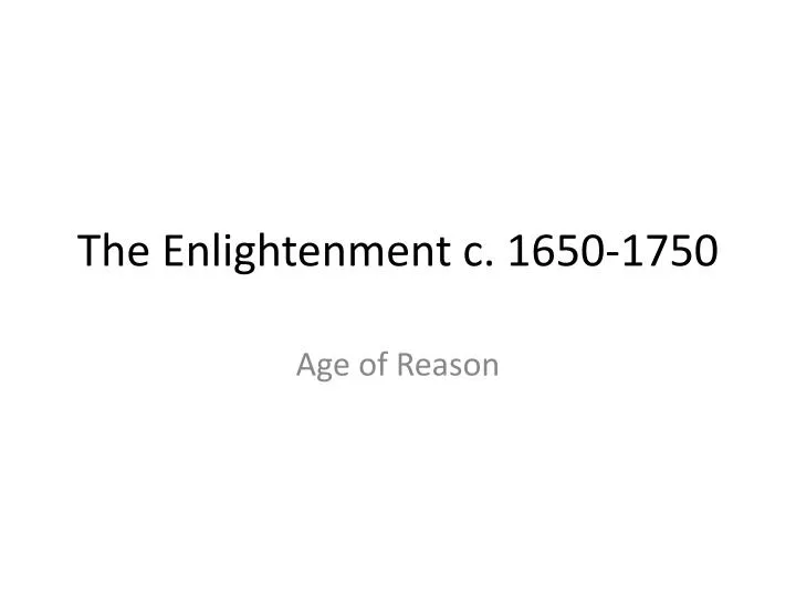 PPT - The Enlightenment c. 1650-1750 PowerPoint Presentation, free ...