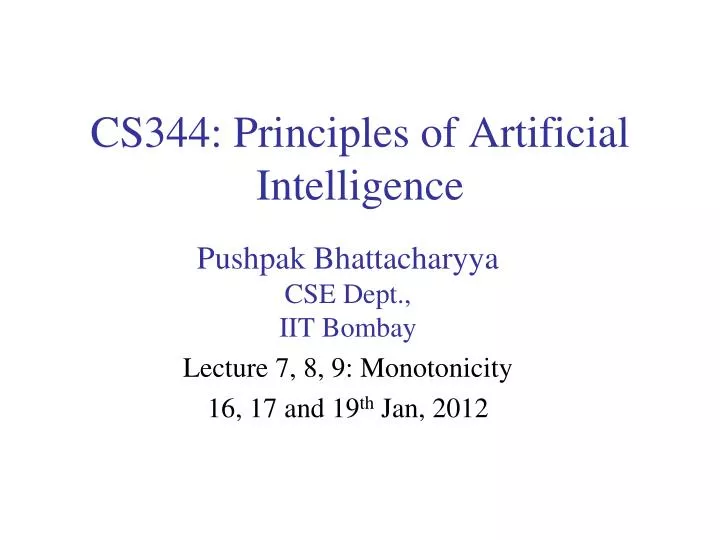PPT - CS344: Principles of Artificial Intelligence PowerPoint Presentation - ID:2230903