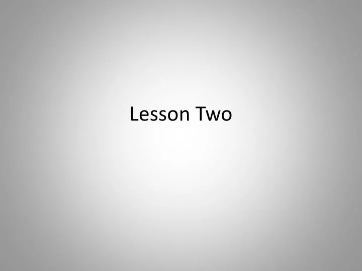 PPT - Lesson Two PowerPoint Presentation, free download - ID:2231011