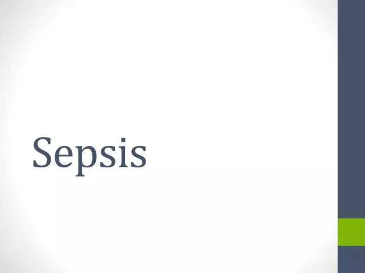 PPT - Sepsis PowerPoint Presentation, free download - ID:2231253