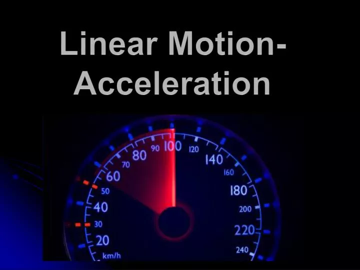 PPT - Linear Motion-Acceleration PowerPoint Presentation, free download ...