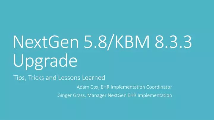 PPT - NextGen 5.8/KBM 8.3.3 Upgrade PowerPoint Presentation, free ...