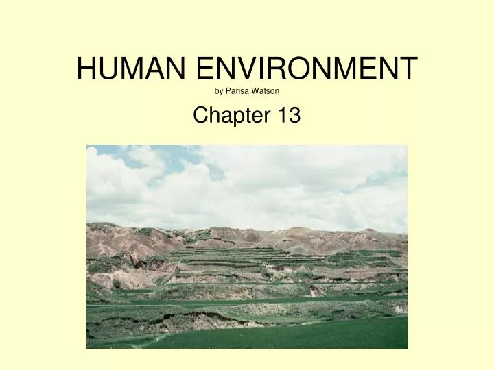 PPT - HUMAN ENVIRONMENT by Parisa Watson PowerPoint Presentation, free download - ID:2231894