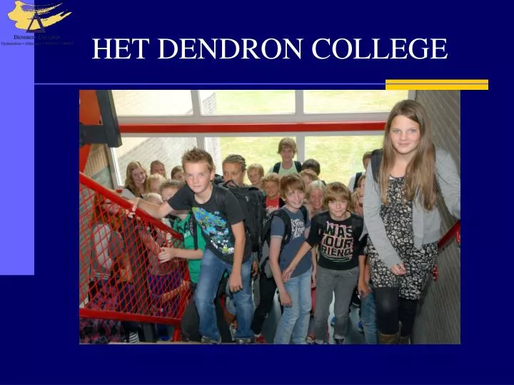 PPT - HET DENDRON COLLEGE PowerPoint Presentation, free download - ID ...
