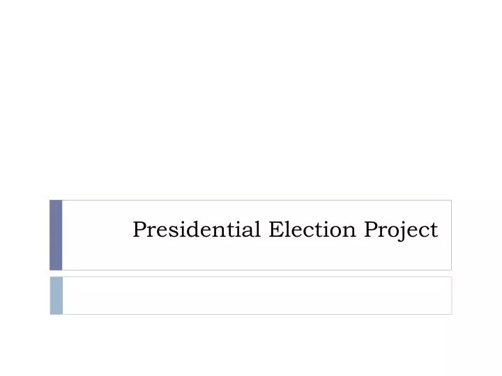 PPT - Presidential Election Project PowerPoint Presentation, free ...
