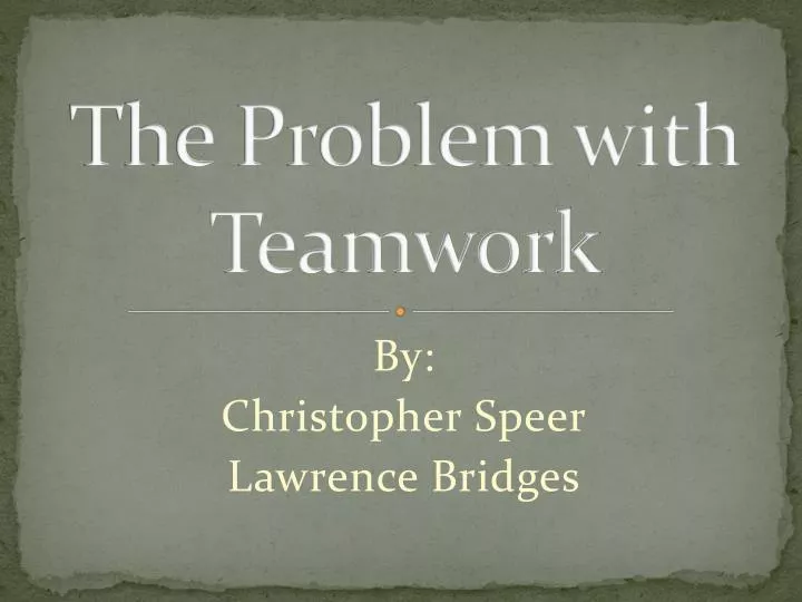 PPT - The Problem with Teamwork PowerPoint Presentation, free download ...