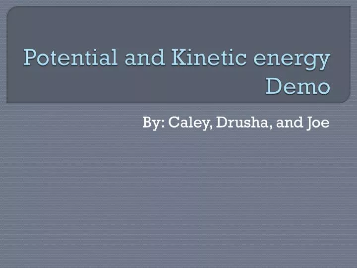 PPT - Potential and Kinetic energy Demo PowerPoint Presentation, free ...