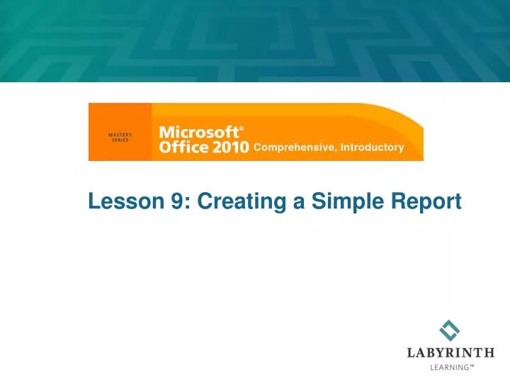 PPT - Lesson 9: Creating a Simple Report PowerPoint Presentation, free ...