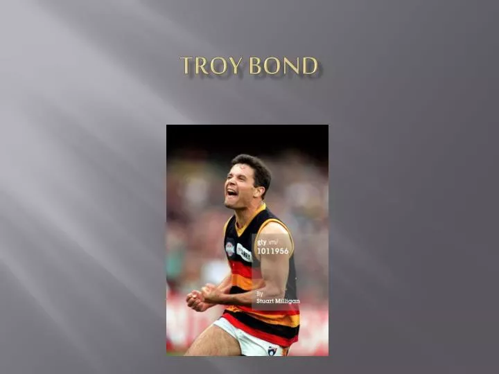 PPT - TROY BOND PowerPoint Presentation, free download - ID:2233375