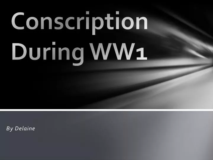PPT - Conscription During WW1 PowerPoint Presentation, free download ...
