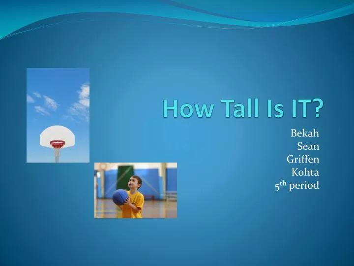 PPT - How Tall Is IT? PowerPoint Presentation, free download - ID:2234508