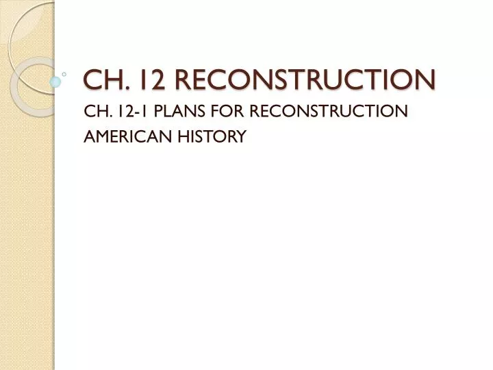 PPT - CH. 12 RECONSTRUCTION PowerPoint Presentation, free download - ID ...