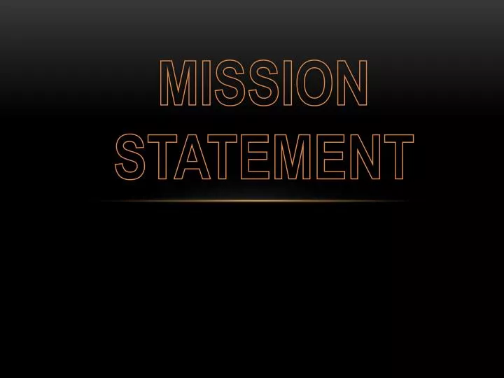 PPT - MISSION STATEMENT PowerPoint Presentation, free download - ID:2235282