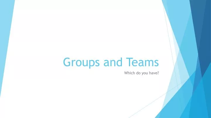 PPT - Groups and Teams PowerPoint Presentation, free download - ID:2235488