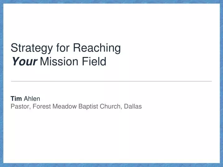 PPT - Strategy for Reaching Your Mission Field PowerPoint Presentation ...
