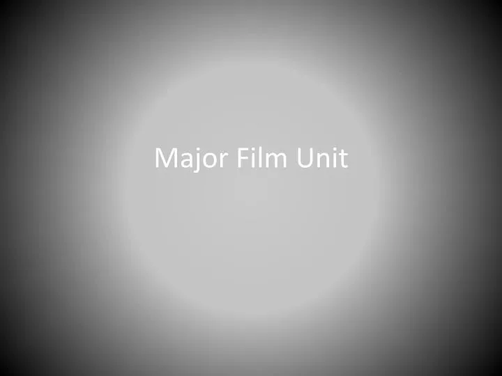 PPT - Major Film Unit PowerPoint Presentation, free download - ID:2235572