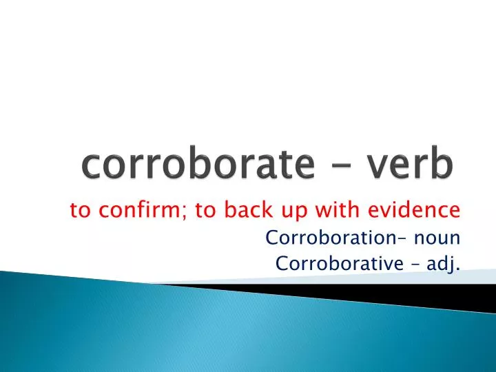 PPT - corroborate - verb PowerPoint Presentation, free download - ID ...