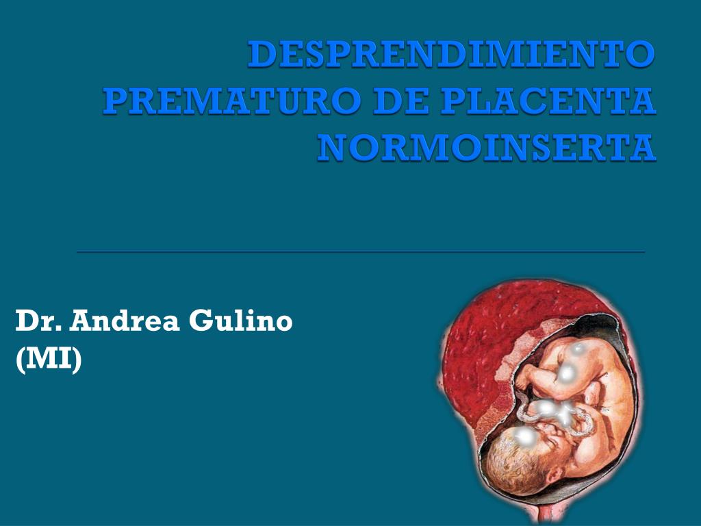 PPT - DESPRENDIMIENTO PREMATURO DE PLACENTA NORMOINSERTA PowerPoint ...