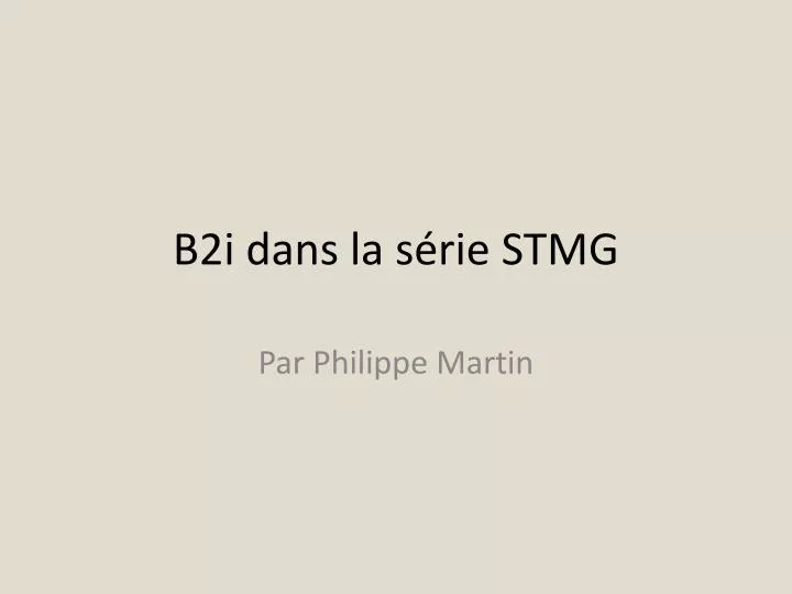 PPT - B2i dans la série STMG PowerPoint Presentation, free download - ID:2236605