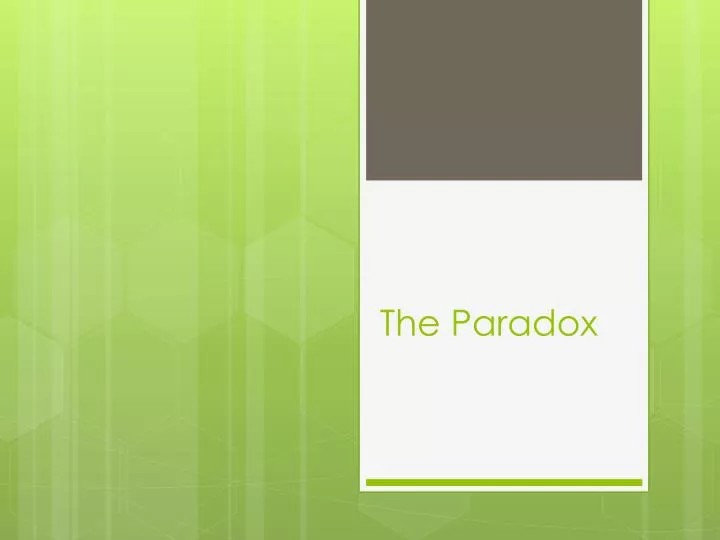 PPT - The Paradox PowerPoint Presentation, free download - ID:2236982