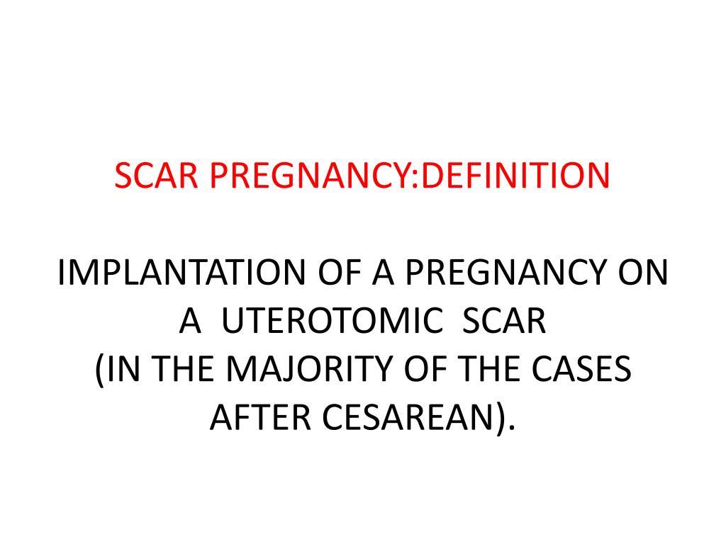 PPT - SCAR PREGNANCY AND PLACENTA ACCRETA AFTER CESAREAN. PowerPoint ...