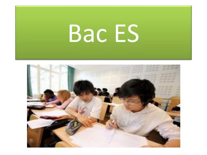 PPT - Bac ES PowerPoint Presentation, free download - ID:2237244