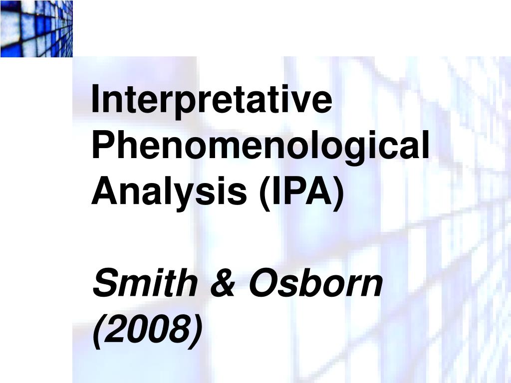 PPT - Interpretative Phenomenological Analysis (IPA) Smith & Osborn ... PPT - Interpretative Phenomenological Analysis (IPA) Smith & Osborn ...