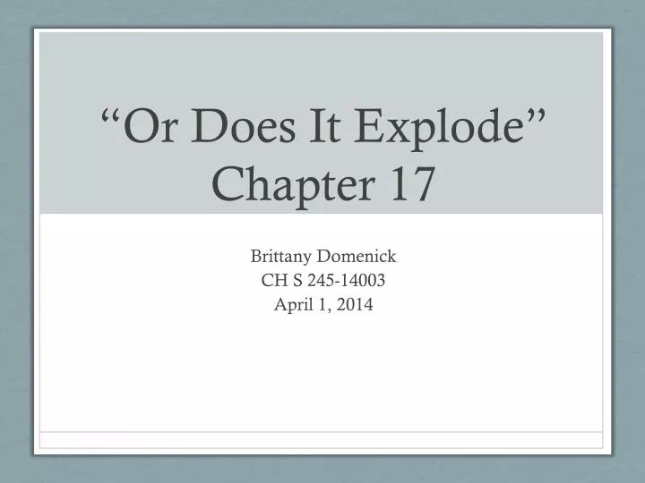 PPT - “Or Does It Explode” Chapter 17 PowerPoint Presentation, free ...