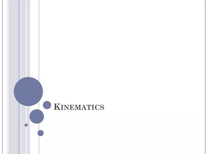 PPT - Kinematics PowerPoint Presentation, free download - ID:2238442