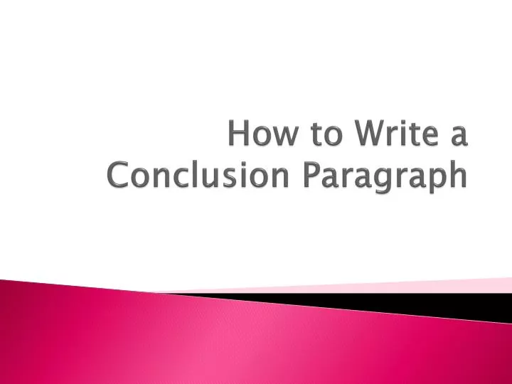 PPT - How to Write a Conclusion Paragraph PowerPoint Presentation, free ...