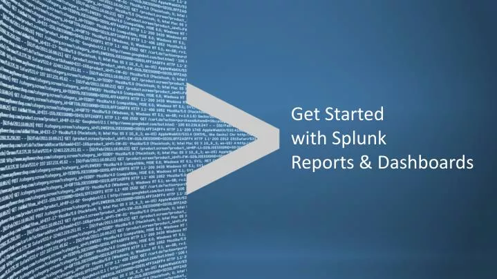 PPT - Get Started with Splunk Reports & Dashboards PowerPoint Presentation - ID:2239833
