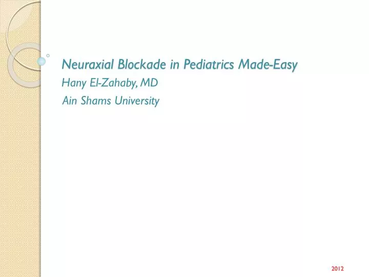 Ppt Neuraxial Blockade In Pediatrics Made Easy Powerpoint Presentation Id2240529