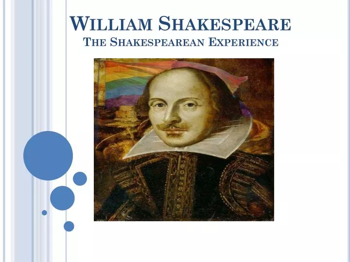 PPT - William Shakespeare The Shakespearean Experience PowerPoint ...