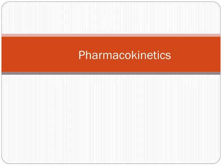 PPT - Pharmacokinetics PowerPoint Presentation, free download - ID:2241348