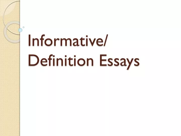 PPT - Informative/ Definition Essays PowerPoint Presentation, free ...