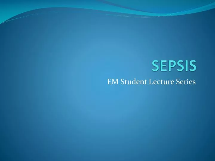 PPT - SEPSIS PowerPoint Presentation, free download - ID:2242815
