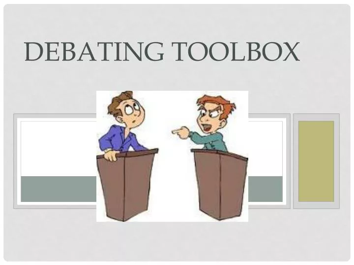 PPT - Debating Toolbox PowerPoint Presentation, free download - ID:2243428