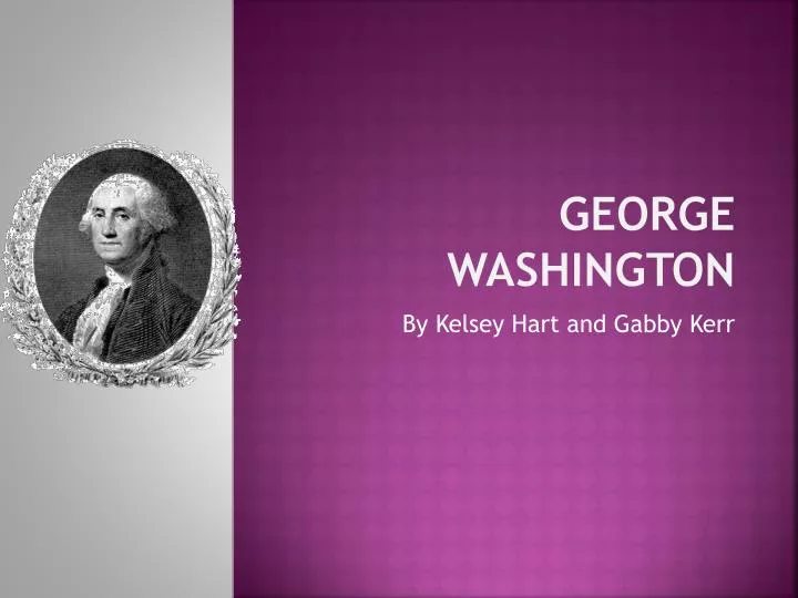 PPT - George Washington PowerPoint Presentation, free download - ID:2243449