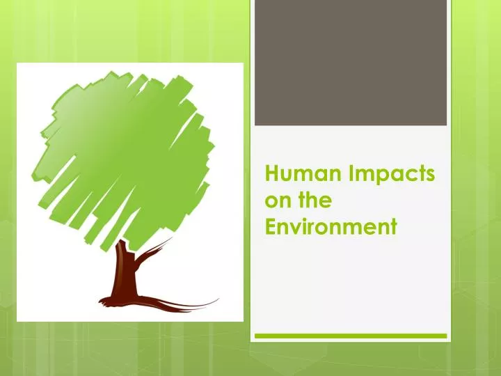 PPT - Human Impacts on the Environment PowerPoint Presentation, free ...
